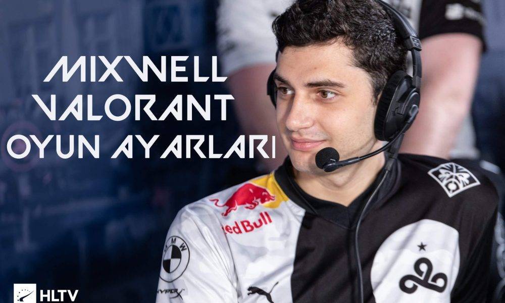 m1xwell Valorant Ayarları - Espor Gazetesi m1xwell